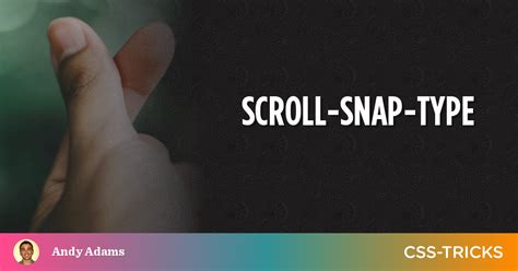 scroll snap type css tricks css tricks