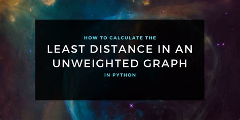 calculating the distance between nodes in an unweighted graph askpython
