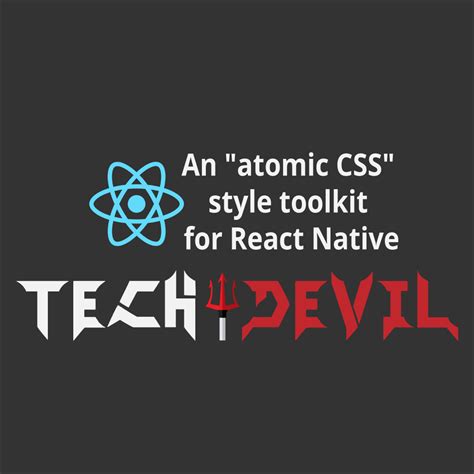 an atomic css style toolkit for react native techdevil