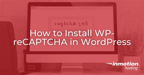 how to install wp recaptcha in wordpress inmotion hosting support center