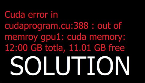 solution cuda error in cudaprogram cu 388 out of memroy gpu memory