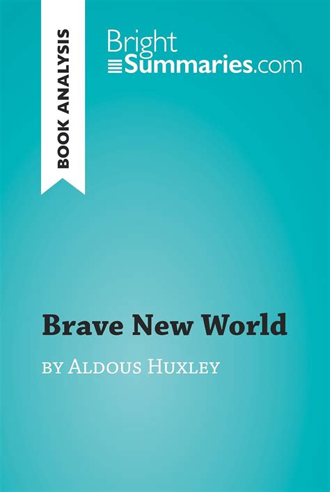 Brave New World By Aldous Huxley Book Analysis Detailed Summary