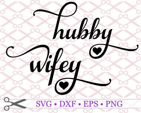 Svg Bundle Wifey Hubby Svg Dxf Eps Png Husband And Wife Svg Set