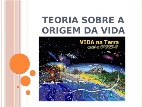 Teoria Sobre A Origem Da Vida As Teorias Que Explicam A Origem Da