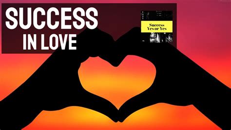 Success In Love How To Create Success In Love Relationship Advice