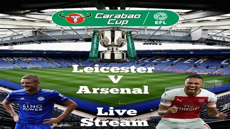 Leicester V Arsenal Live Stream Youtube