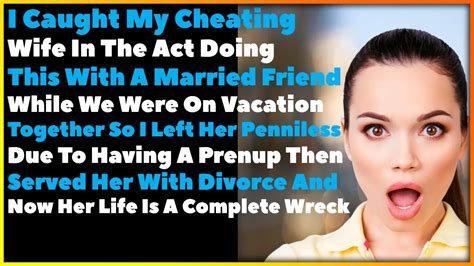 I Caught My Cheating Wife In The Act Doing This With A Married Friend