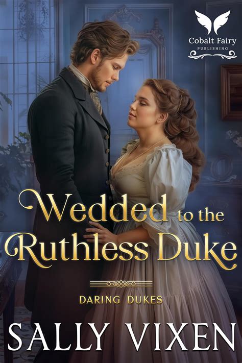 Wedded To The Ruthless Duke A Historical Regency Romance Novel Daring