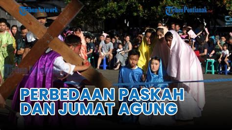 Perbedaan Jumat Agung Dan Paskah Simak Penjelasannya Youtube
