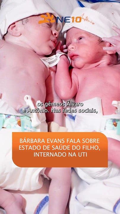BÁrbara Evans Fala Sobre Estado De SaÚde Do Filho Internado Na Uti
