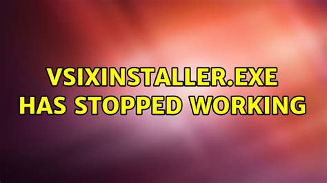 vsixinstaller exe has stopped working youtube