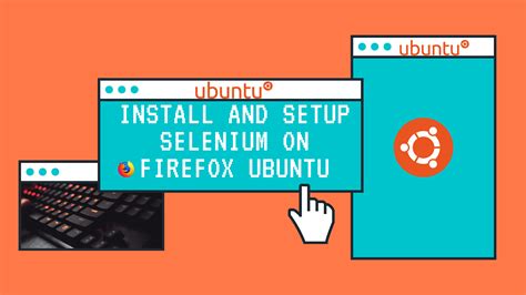 how to install and setup selenium with firefox on ubuntu