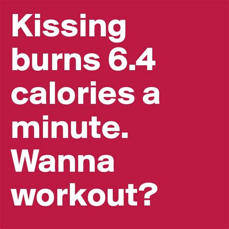 Kissing Burns 6 4 Calories A Minute Wanna Workout Post By Jennieofc