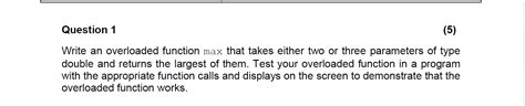 solved question 1 5 write an overloaded function max that