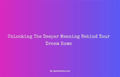Unlocking The Deeper Meaning Behind Your Dream Home Spent Saints