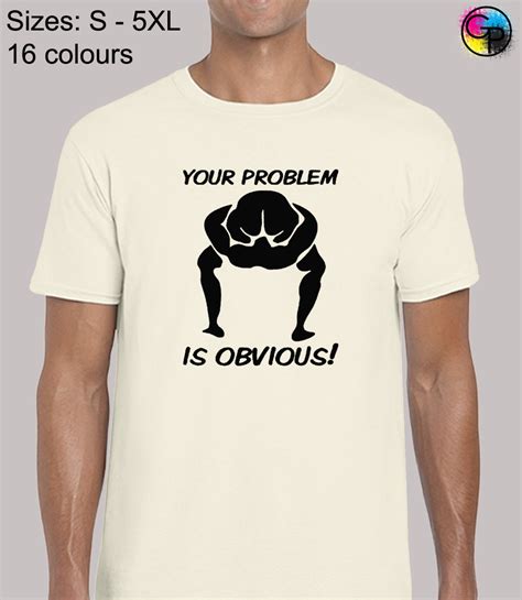 Your Problem Is Obvious Mens T Shirt Unisex Funny Rude Joke Etsy