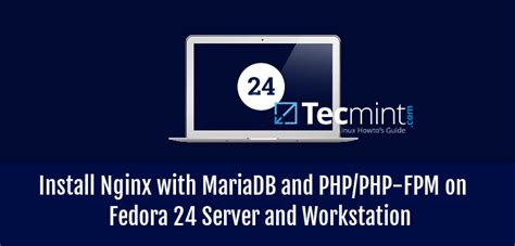 setting up nginx with mariadb and php php fpm on fedora 24 server and