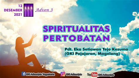 Ibadah Minggu Adven Iii 12 Desember 2021 Spiritualitas Pertobatan