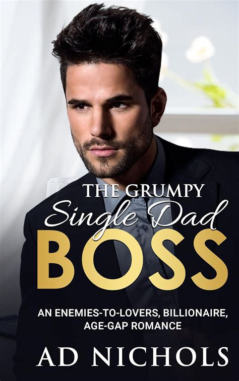 The Grumpy Single Dad Boss An Enemies To Lovers Billionaire Age Gap