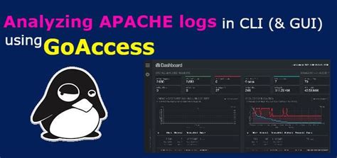 analyzing apache logs in cli and gui using goaccess apache log in