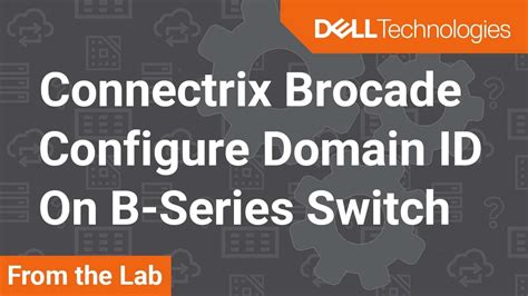 how to configure domain id on a connectrix brocade switch b series