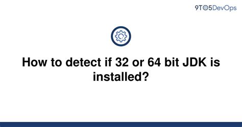 [solved] how to detect if 32 or 64 bit jdk is installed 9to5answer