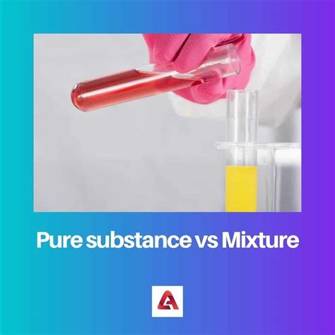Pure Substance Vs Mixture Difference And Comparison