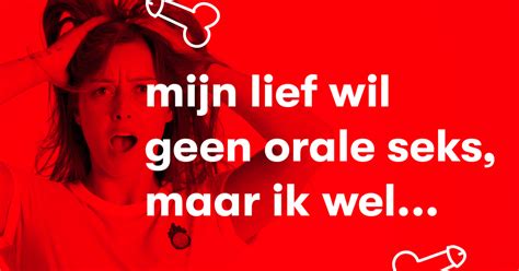 Help Mijn Lief Wil Geen Orale Seks Maar Ik Wel Seksuolotte