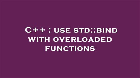 c use std bind with overloaded functions youtube
