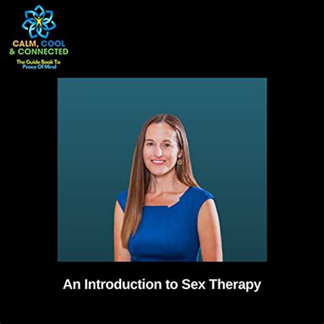 an introduction to sex therapy calm cool and connected the guide