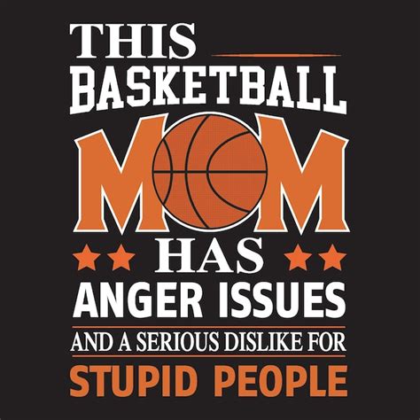 Premium Vector This Basketball Mom Has Anger Issues And A Serious