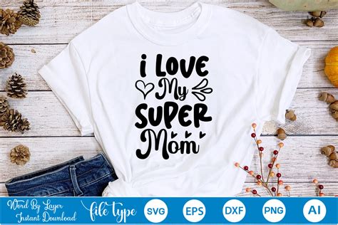 I Love My Super Mom Svg Graphic By Graphicpicker · Creative Fabrica