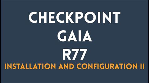 checkpoint gaia r77 installation and configuration part ii youtube