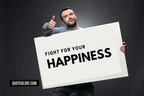 Fight For Your Happiness Quotes Quotes I Love