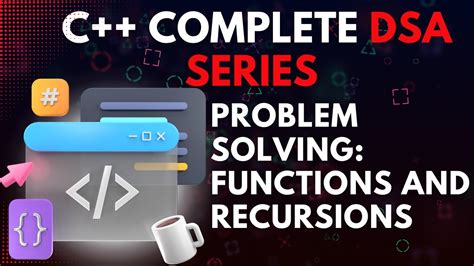 problem solving functions and recursions c complete dsa series