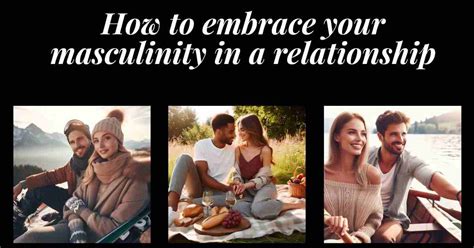 How To Embrace Your Masculinity In A Relationship Lifelovemarriage