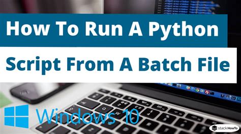 how to run a python script from a batch file stackhowto