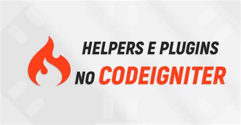 usando helpers e plugins no codeigniter