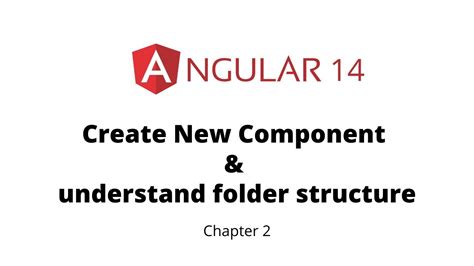 ch 2 angular 14 folder structure angular 14 create component and
