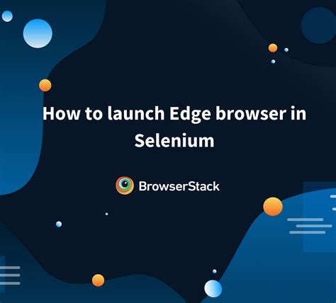 how to launch edge browser in selenium browserstack