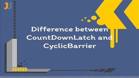 difference between countdownlatch and cyclicbarrier in
