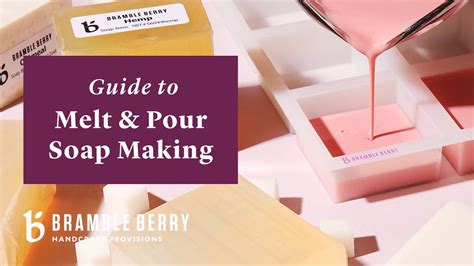 Guide To Melt And Pour Soap Making Bramble Berry Basics Of Soap Making