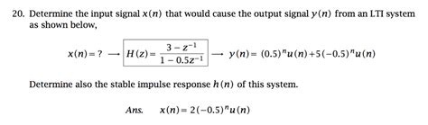 solved determine the input signal x n that would cause the