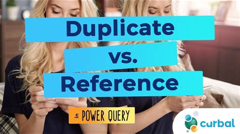 difference between duplicate and reference a query in power query youtube