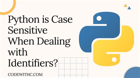 python is case sensitive when dealing with identifiers code with c