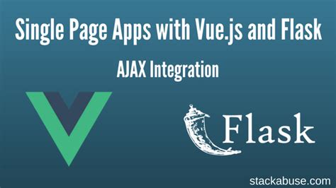 single page apps with vue js and flask ajax integration