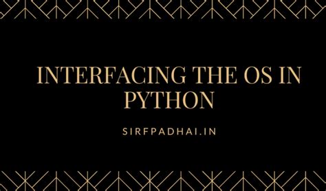 interfacing the os in python operating system interface in python