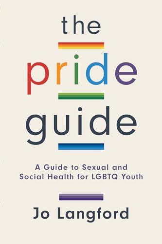 The Pride Guide A Guide To Sexual And Social Health For Lgbtq Youth By