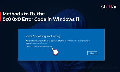 methods to fix the 0x0 0x0 error code in windows 11 stellar