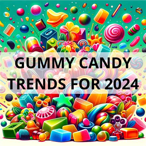 Gummy Candy Trends For 2024 Candy Pros
